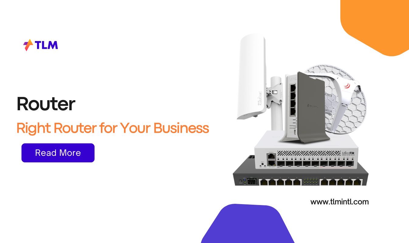 Choosing the Right Router for Business Choosing the Right Router for Business